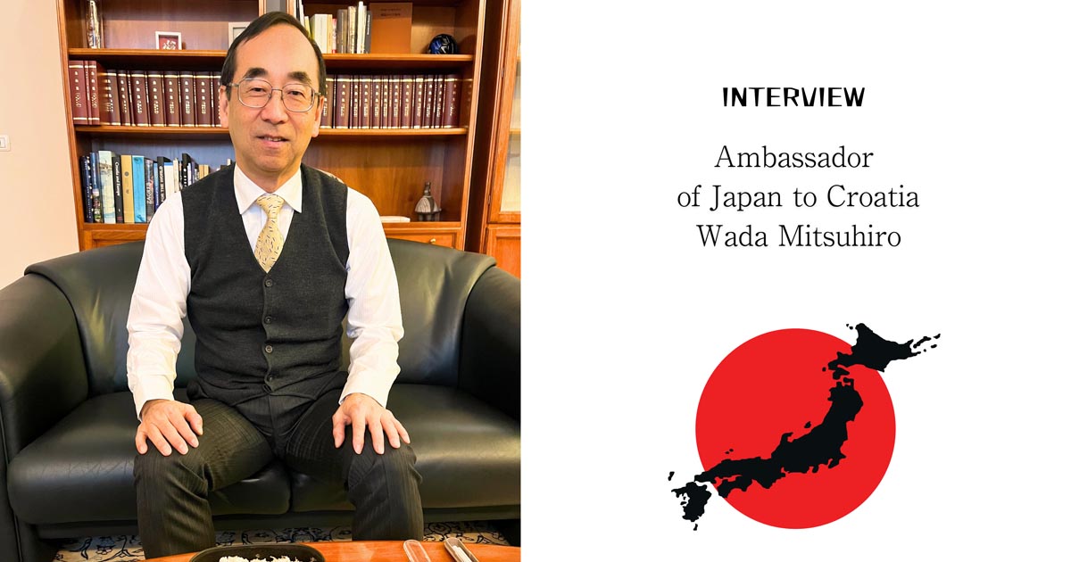 H.E. Wada Mitsuhiro, Ambassador of Japan in Croatia: From Tokyo to the Adria